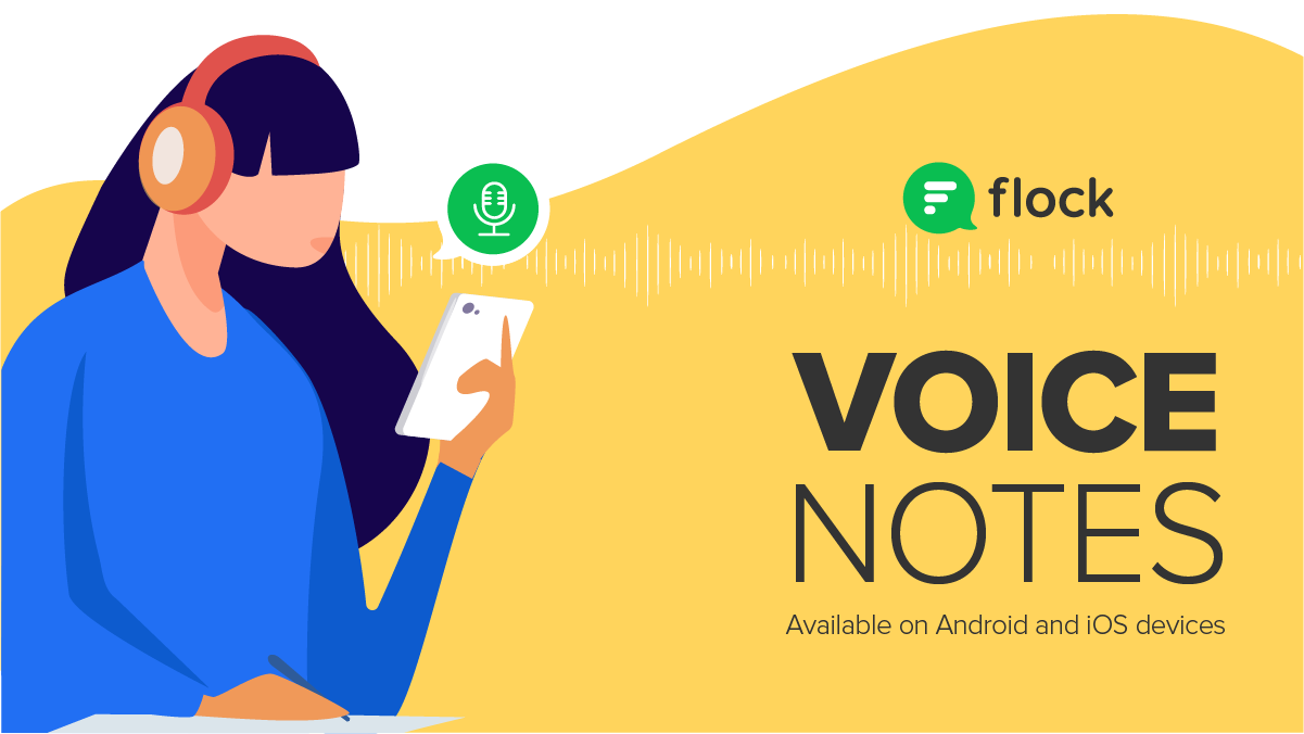 Be heard, even when you work from home, with Voice Notes on Flock